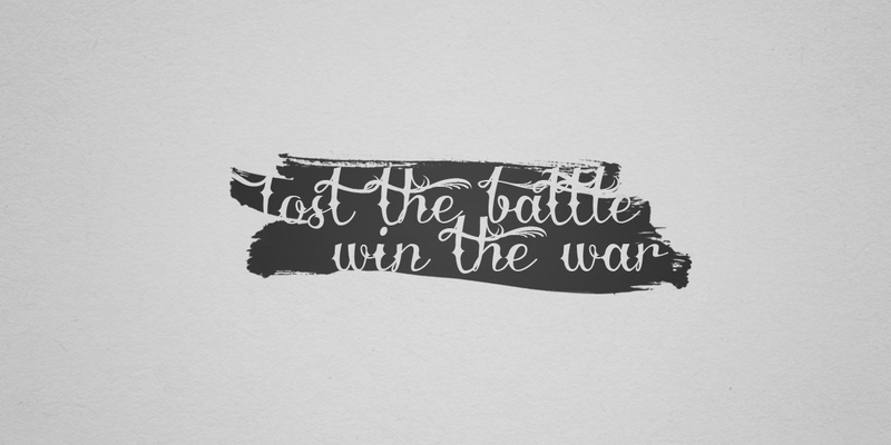 Sometimes to Win the War You've Got to Lose a Battle